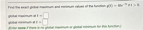 Solved Find the exact global maximum and minimum values of | Chegg.com