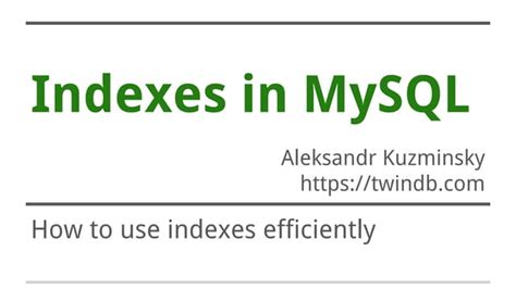 Efficient Use Of Indexes In Mysql Ppt Efficient Use Of Indexes In Mysql Ppt
