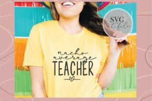 Nacho Average Teacher Svg Graphic By Justonemoreproject · Creative Fabrica