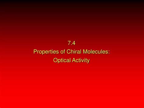 Ppt 7 4 Properties Of Chiral Molecules Optical Activity Powerpoint Presentation Id 1086675