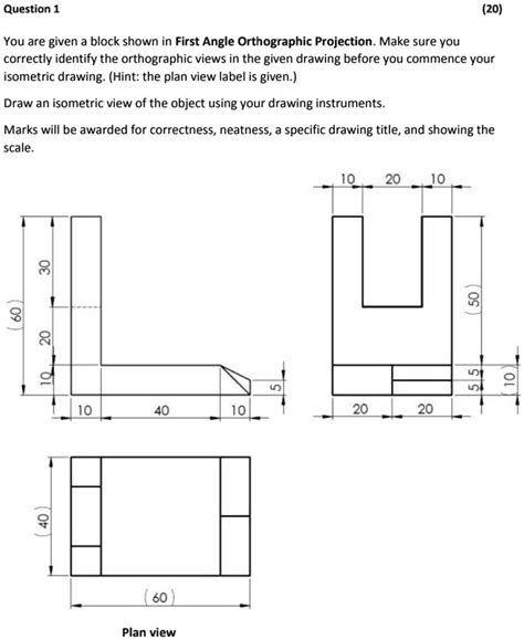 SOLVED Question You Are Given A Block Shown In First Angle Orthographic Projection Make