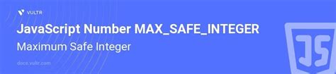 javascript number max safe integer maximum safe integer vultr docs