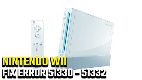 Wii Error Code 51330 51331 And 51332 Fix Gamerevolution