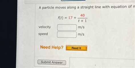 Solved A Particle Moves Along A Straight Line With Equation Chegg