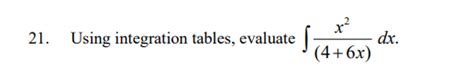 solved 21 using integration tables evaluate ∫ 4 6x x2dx