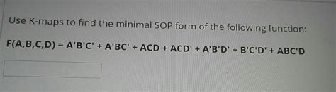 solved use k maps to find the minimal sop form of the