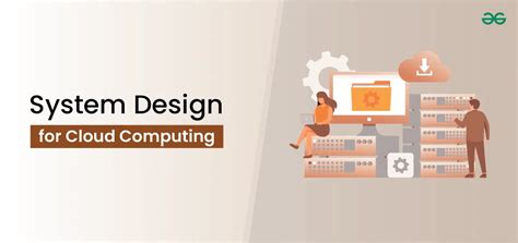 System Design For Cloud Computing Geeksforgeeks