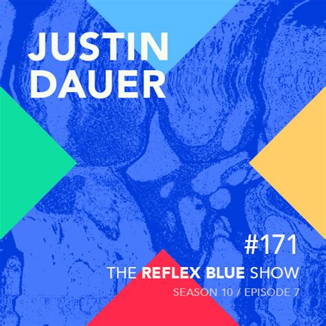 Justin Dauer The Reflex Blue Show 171 36 Point
