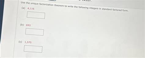 solved use the unique factorization theorem to write the