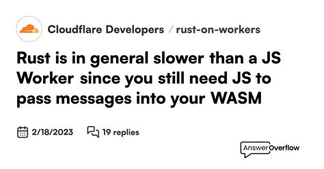 Rust Is In General Slower Than A Js Worker Since You Still Need Js To