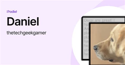 Daniel (thetechgeekgamer) profile | Padlet