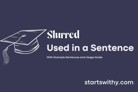 SLURRED In A Sentence Examples 21 Ways To Use Slurred