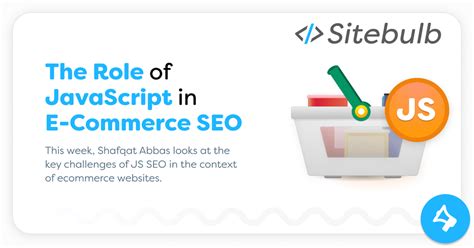 The Role Of Javascript In E Commerce Seo Sitebulb Seofomo News