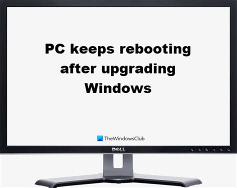 Pc Keeps Rebooting After Upgrading Windows Os To Next Version