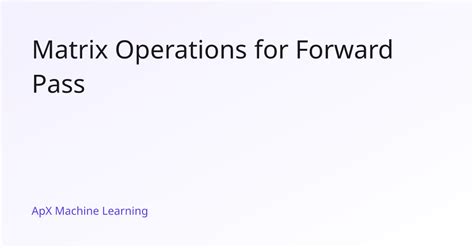 Matrix Operations For Forward Pass