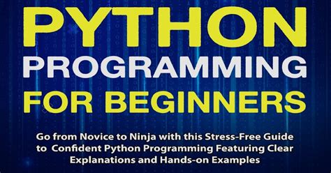 Python Programming For Beginners Go From Novice To Ninja With This
