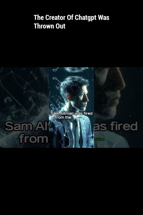 The Creator Of Chatgpt Was Thrown Out Ai Breakthrough