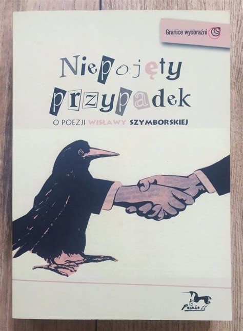 Niepojęty Przypadek O Poezji Wisławy Szymborskiej
