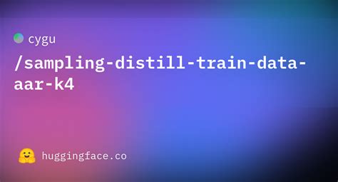 Cygusampling Distill Train Data Aar K4 · Datasets At Hugging Face