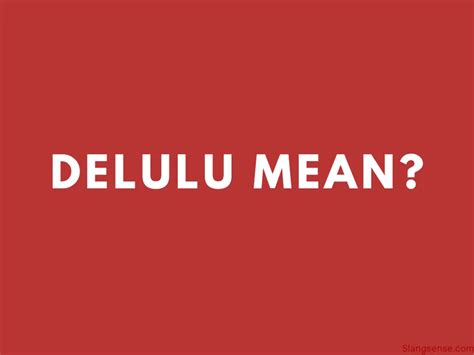 What Does Delulu Mean In Texting With Examples Slang Sense