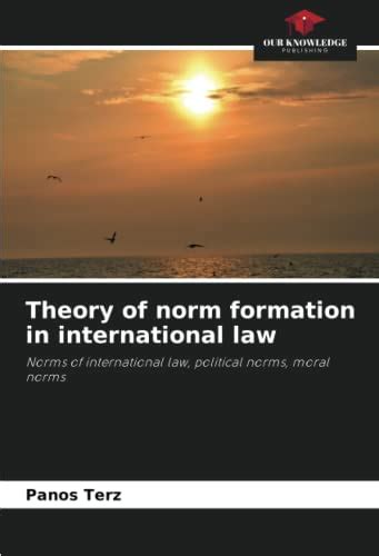Theory Of Norm Formation In International Law Norms Of International