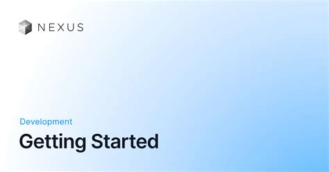 Getting Started - NEXUS