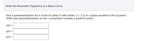 Solved Write The Parametric Equations Of A Space Curve Find Chegg