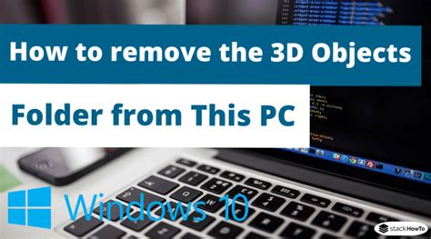 how to remove the 3d objects folder from this pc in windows 10 stackhowto