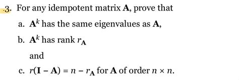 solved by an expert for any idempotent matrix a ﻿prove thata ak ﻿has