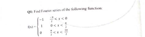 Solved Q1 Find Fourier Series Of The Following Function Z