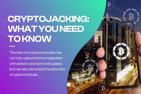 Cryptojacking What You Need To Know