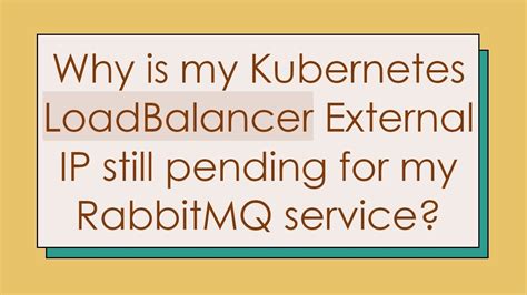 Why Is My Kubernetes Loadbalancer External Ip Still Pending For My