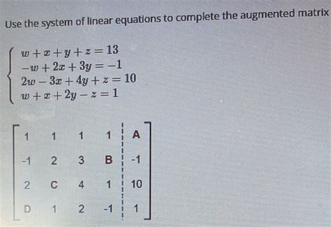 Solved: Use the system of linear equations to complete the augmented ...