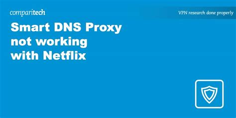 Smart DNS Proxy Not Working With Netflix Try This
