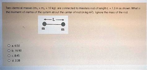 Solved Two Identical Masses M1 10kg Are Connected To A Massless
