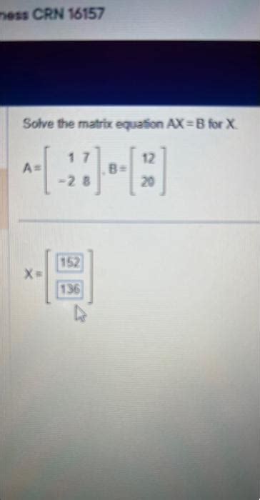 Solved Solve The Matrix Equation AX B For X Chegg Com