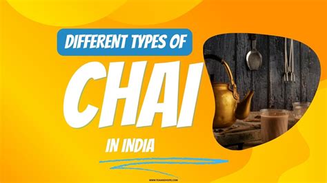 20 Types Of Chai In India A Complete Guide For Tea Lovers