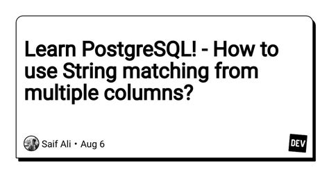 Learn Postgresql How To Use String Matching From Multiple Columns