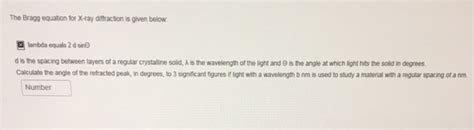 Solved The Bragg Equation For X Ray Diffraction Is Given