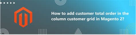 How To Add Customer Total Order In The Column Customer Grid In Magento