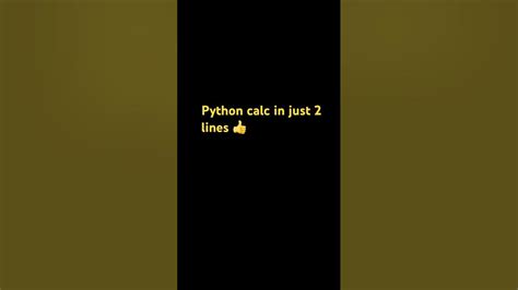 Python Calc In Just 2 Lines Pls Subscibe Pyroid 3 Youtube