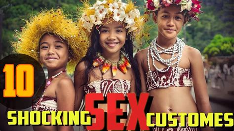 Unveiling Taboos 10 Shocking Sex Customs From Around The World YouTube