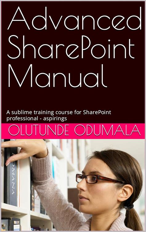 Amazon Com Advanced SharePoint Manual A Sublime Training Course For SharePoint Professional
