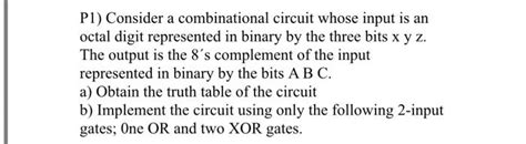 Solved P1 Consider A Combinational Circuit Whose Input Is