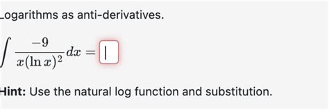 Solved Ogarithms As Anti Derivatives ∫﻿﻿ 9x Lnx 2dx Hint