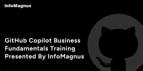 Github Copilot Business Fundamentals Training Presented By Infomagnus March 25 To March 26