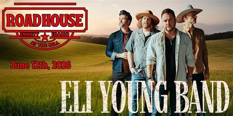 Eli Young Band Roadhouse At The Mill Tickets Friday June 12 • 5 30 Pm 11 30 Pm Eventbrite