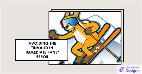 Avoiding The Invalid In Immediate Pane Error