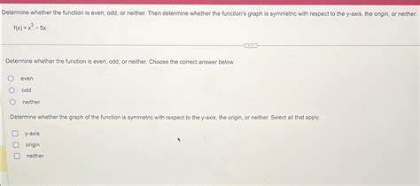 Solved Determine Whether The Function Is Even Odd Or