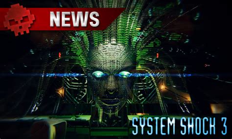 System Shock 3 Pourrait Finalement Ne Pas Voir Le Jour